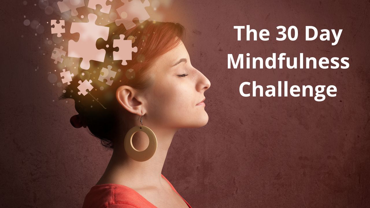Mindful Challenges to Kickstart you to a Better Way of Living