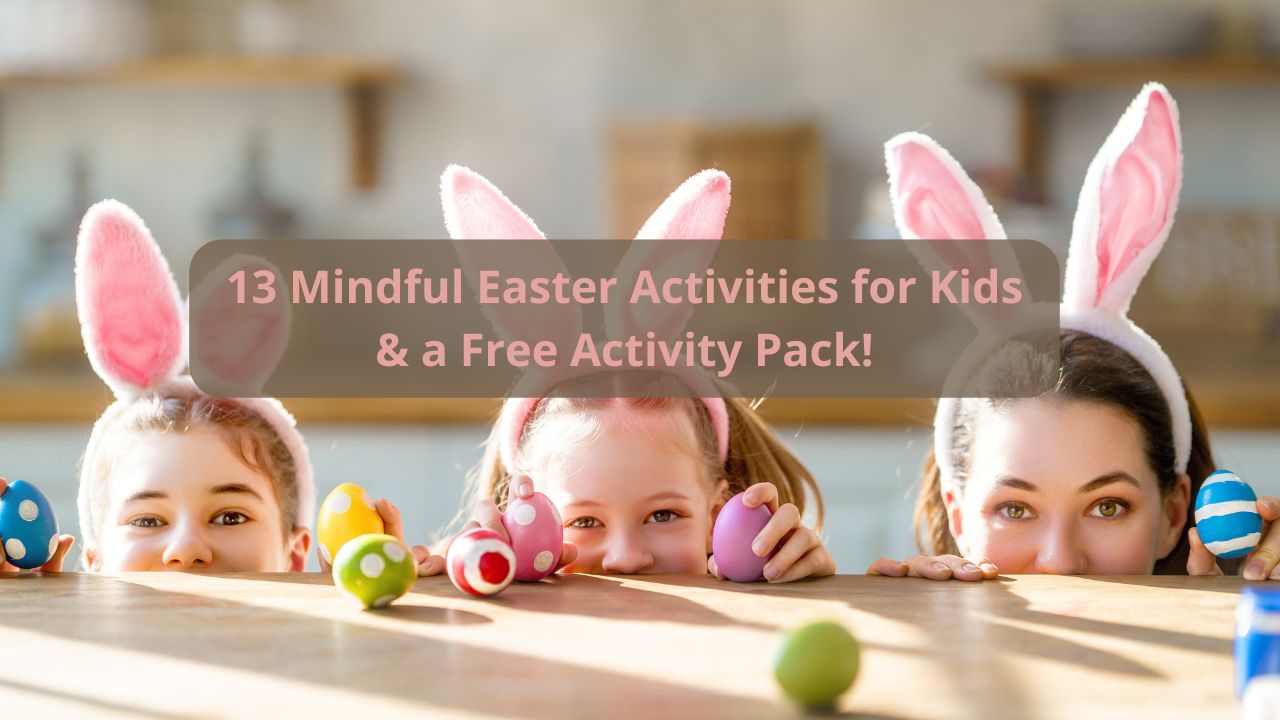 13 Mindful Easter Activities for Kids and Free Printables